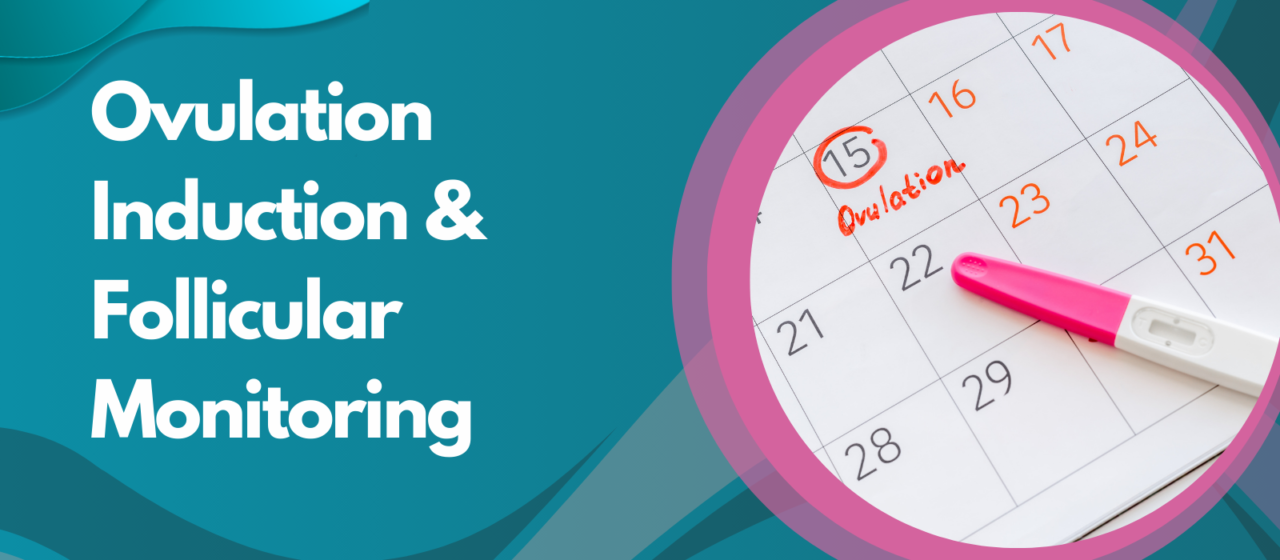 Ovulation Induction and Follicular Monitoring in Ahmedabad
